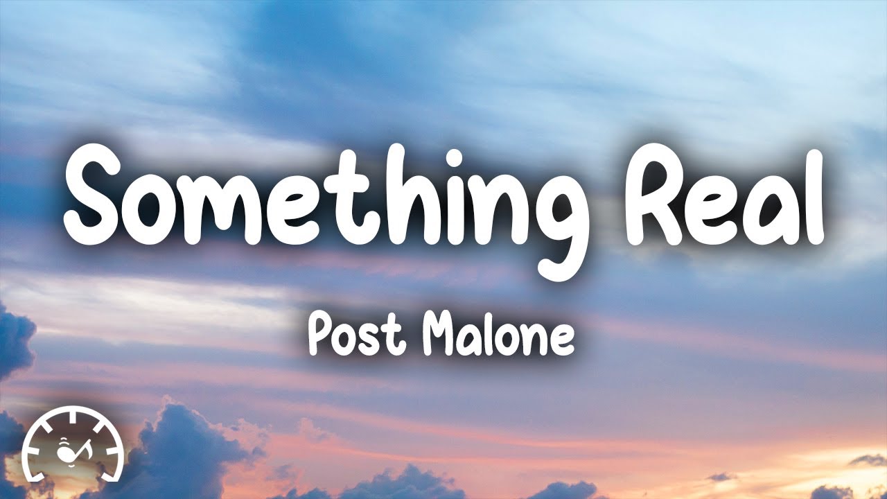 Post Malone - Something Real (Lyrics) - YouTube
