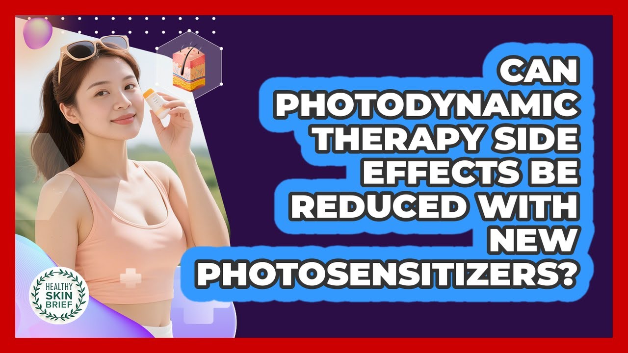 Can Photodynamic Therapy Side Effects Be Reduced With New ...