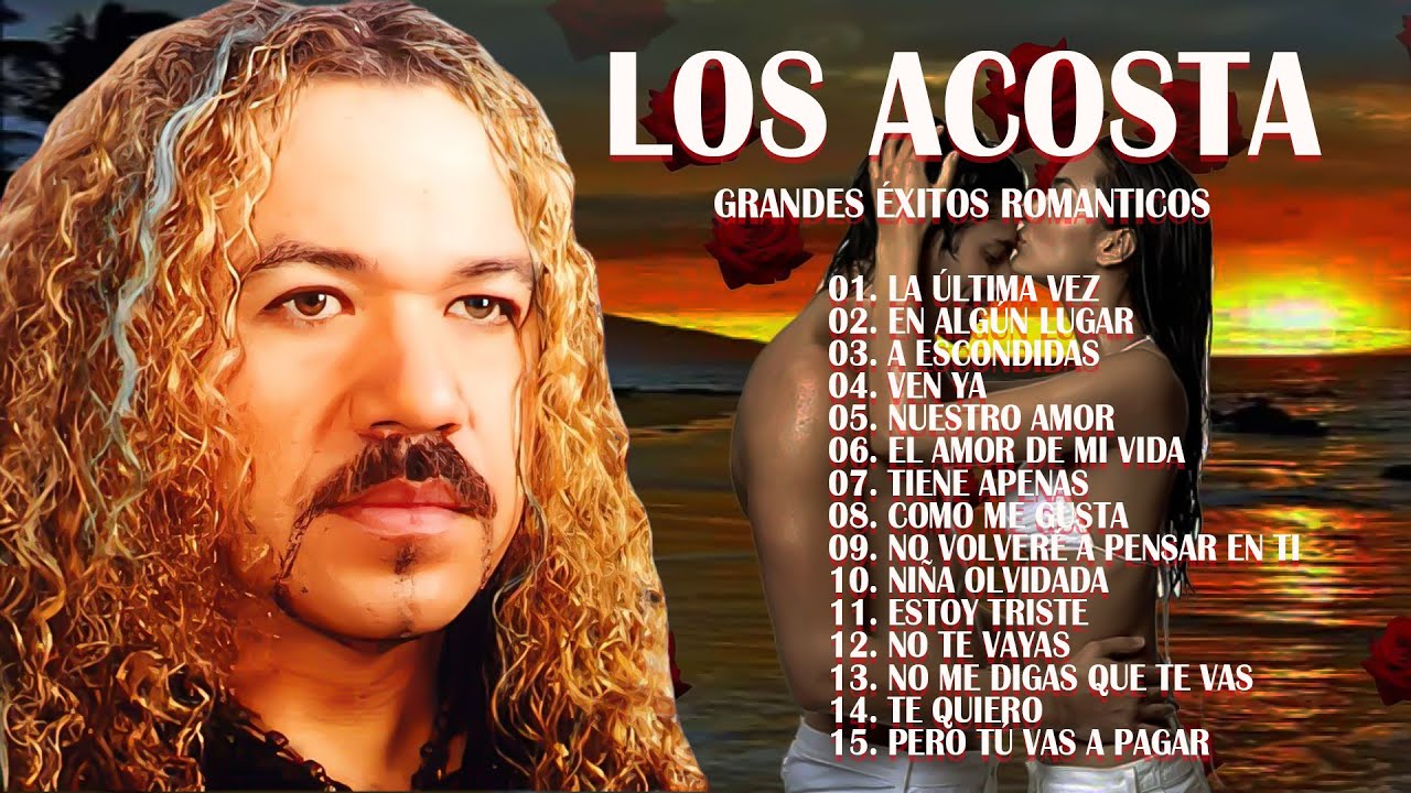LOS ACOSTA ÉXITOS DEL AYER LOS 35 MÁS GRANDES ÉXITOS 🌹~ LOS ACOSTA ...