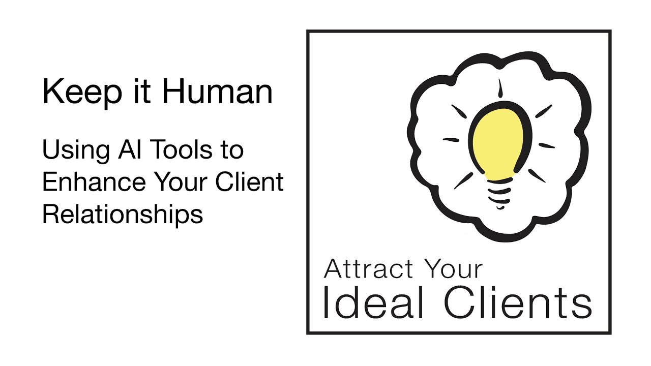 Keep it Human: Using AI Tools to Enhance Client Relationships - YouTube