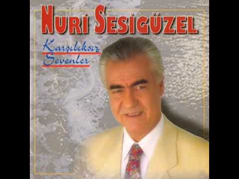 Nuri sesigüzel..Gel Gel kaçma sevmişem..