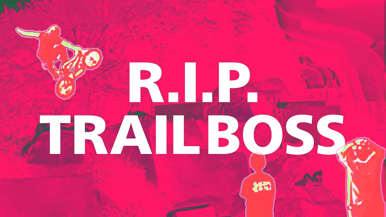 R.I.P. TRAIL BOSS - YouTube