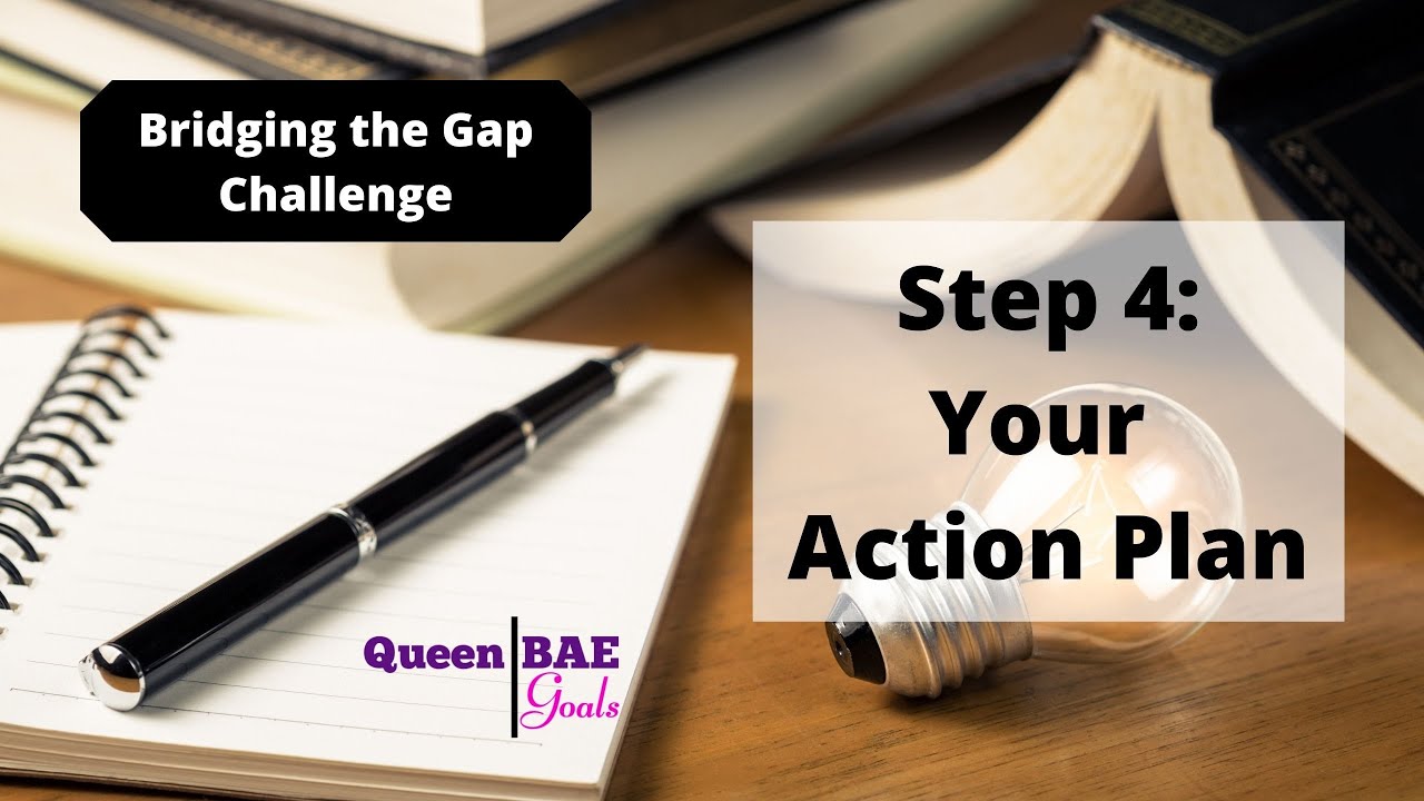 Bridging the Gap - Step 4 - Your Action Plan (Goal Setting Series ...