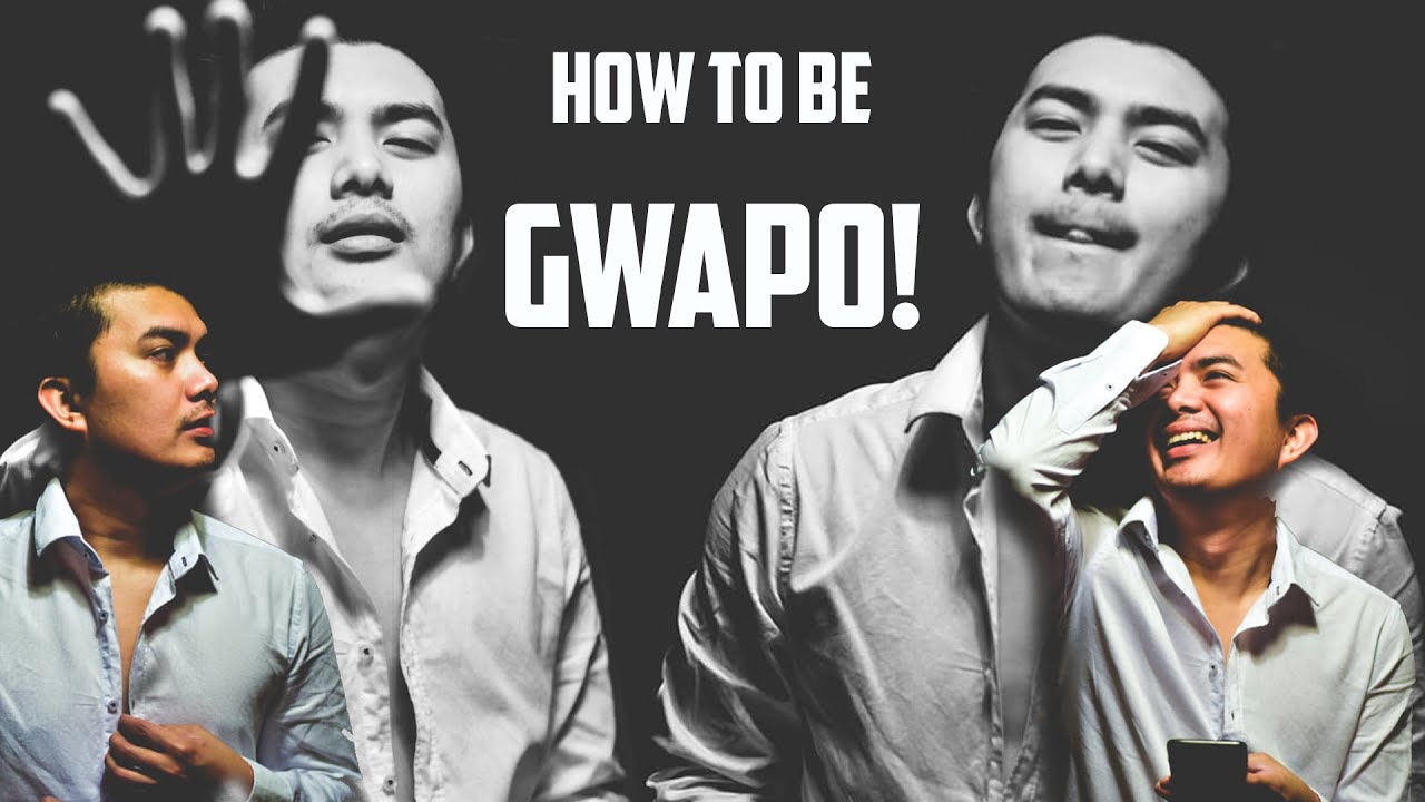 How To Be Gwapo - YouTube