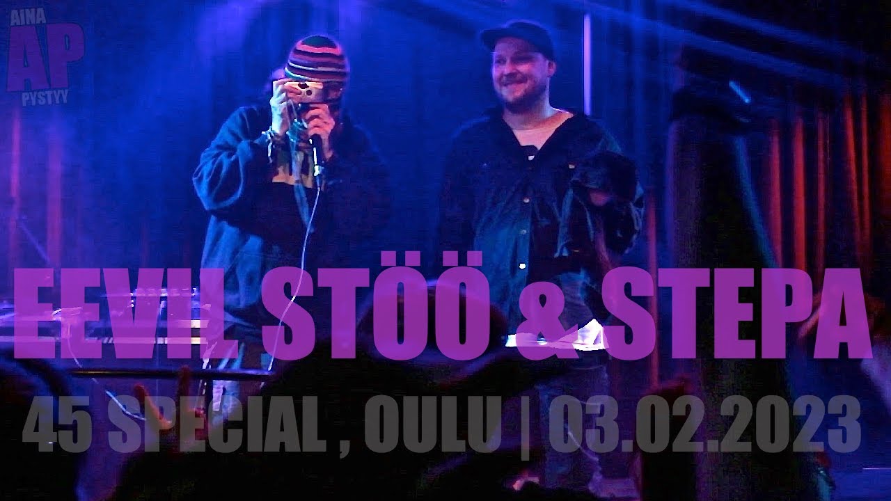 EEVIL STÖÖ & STEPA (+ PEHMEE GOO) | 45 SPECIAL, OULU | 03.02.2023 - YouTube