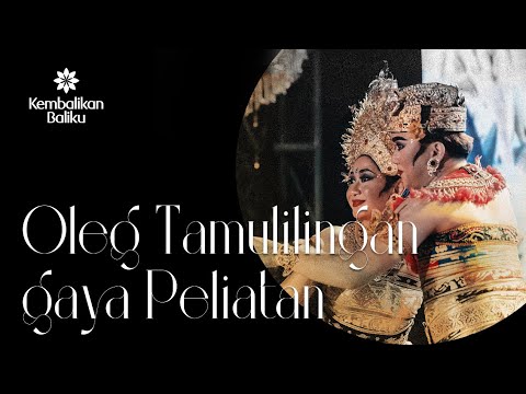 TARI OLEG TAMULILINGAN GAYA PELIATAN - Sesolahan Balin Tityang ...