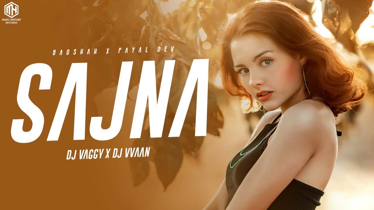 Sajna (Remix) | DJ Vaggy x DJ Vvaan | Badshah | Payal Dev | Say Yes To ...
