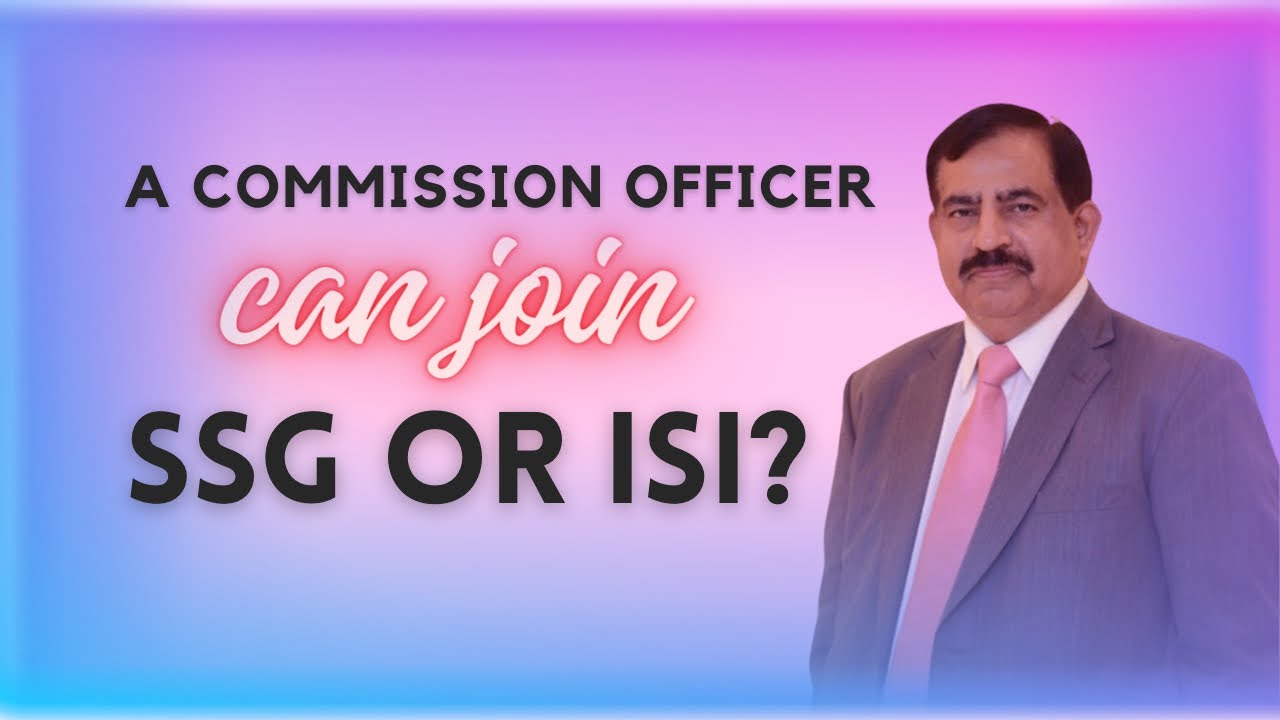 A Commission Officer can Join SSG or ISI? - YouTube
