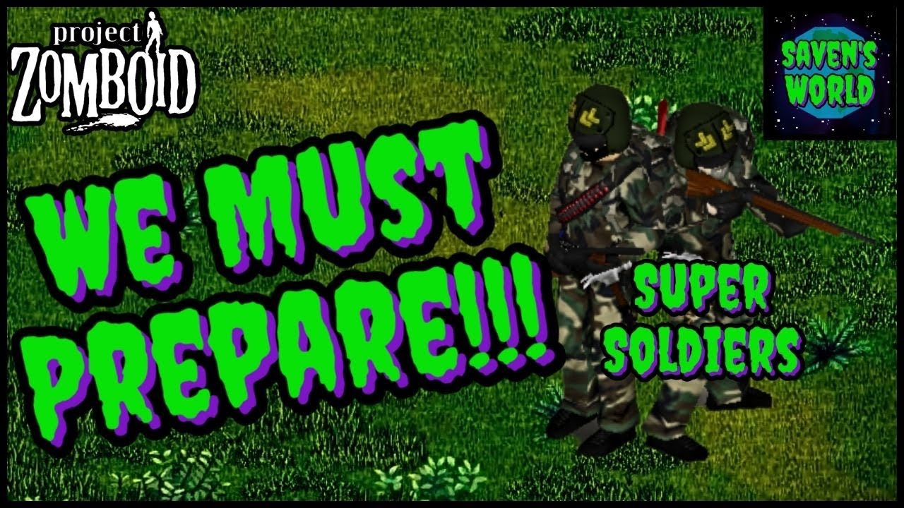 Super Soldiers - Project Zomboid - We Must Prepare!!! - YouTube