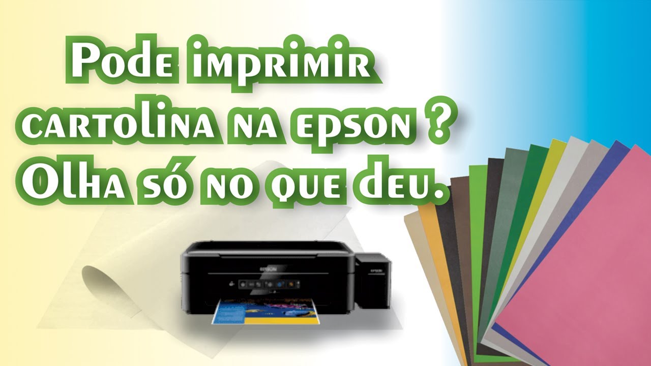 Como imprimir cartolina na epson e Olha no que deu - YouTube