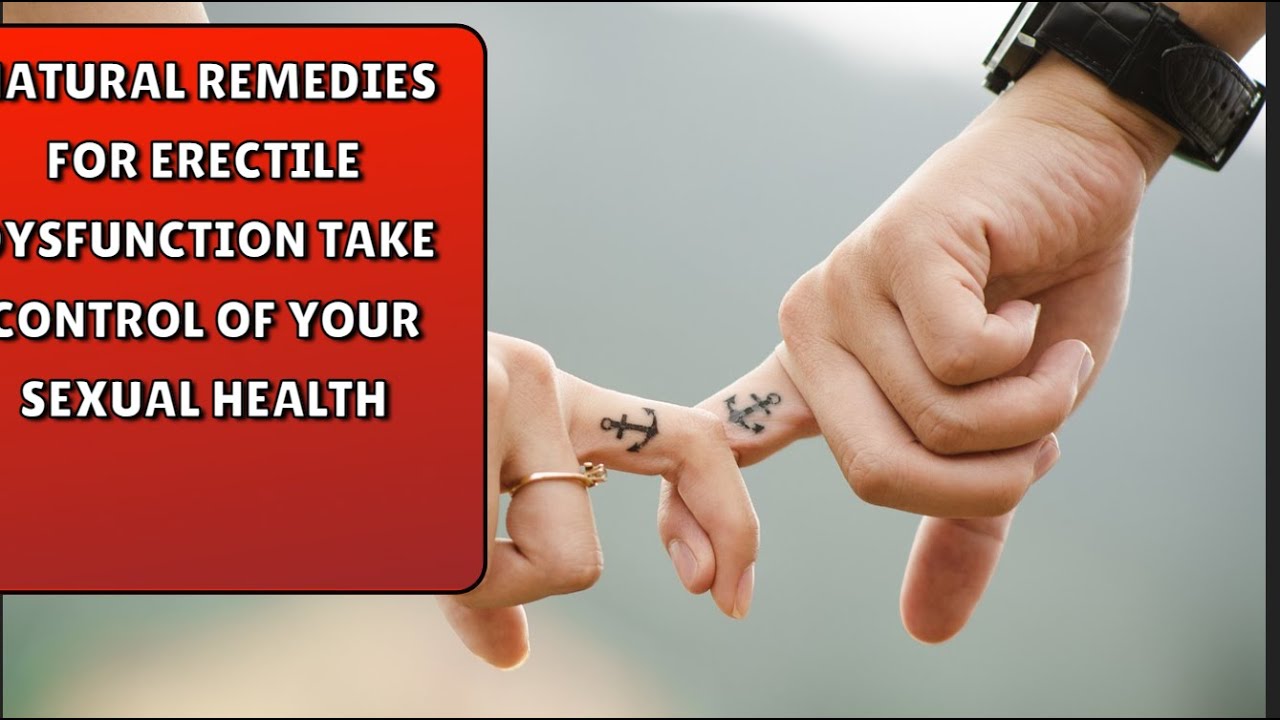Natural Remedies for Erectile Dysfunction Take Control of Your Sexual ...