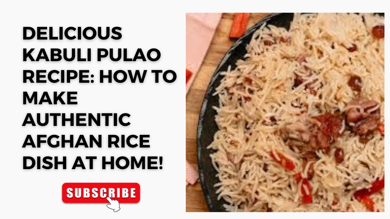 Delicious Kabuli Pulao Recipe: How to Make Authentic Afghan Rice Dish ...