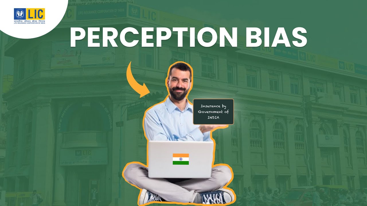 How LIC use Perception Bias to dominate life insurance policy? A ...