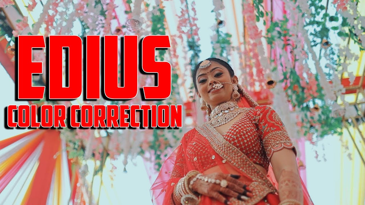 edius color correction tutorial hindi || Wedding Film || Classic VIdeo ...