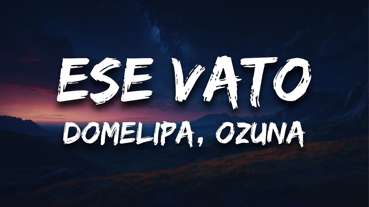 DOMELIPA, Ozuna - ESE VATO (Letra / Lyrics) - YouTube
