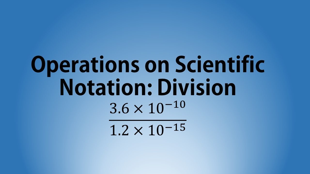Operations on Scientific Notation: Division - YouTube