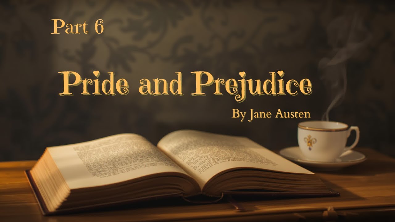 Pride and Prejudice by Jane Austen | Part 6(Final) | Chapters 51–61 ...