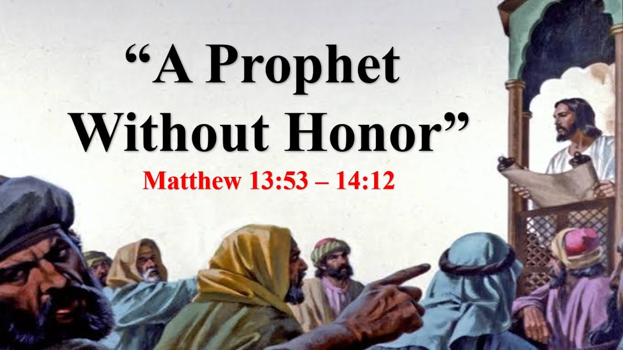 "A Prophet Without Honor", Matthew 13:53-14:12, Pastor Ray Branch - YouTube