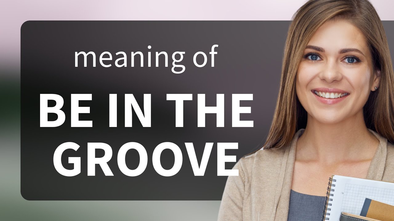 "Getting in the Groove: Understanding This Cool English Phrase" - YouTube