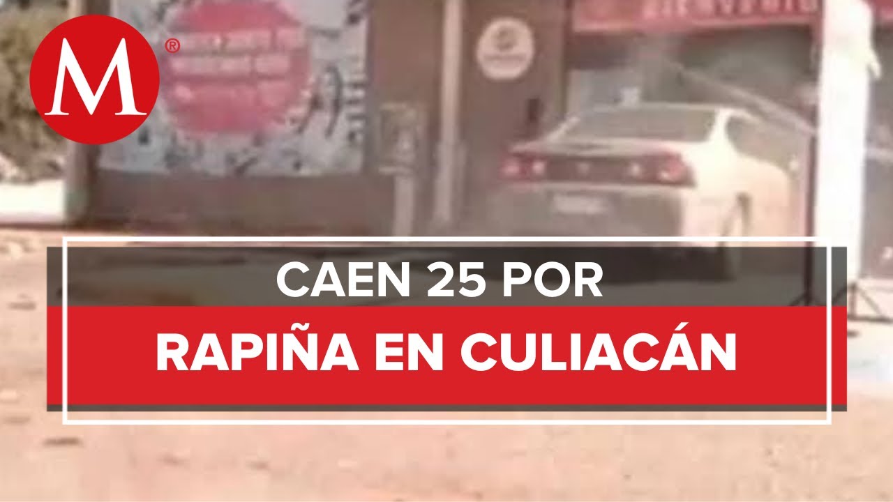 Detienen a 25 personas por casos de rapiña: Fiscalía de Sinaloa - YouTube