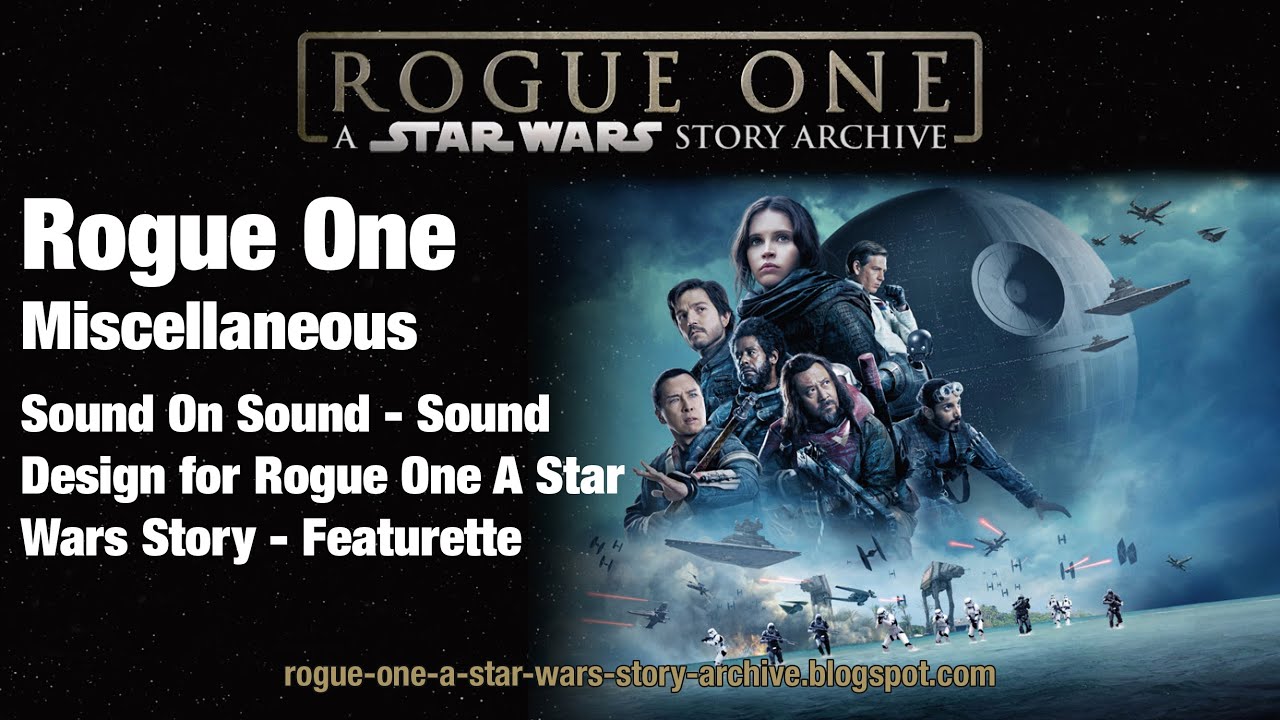 Sound On Sound - Sound Design for Rogue One A Star Wars Story ...