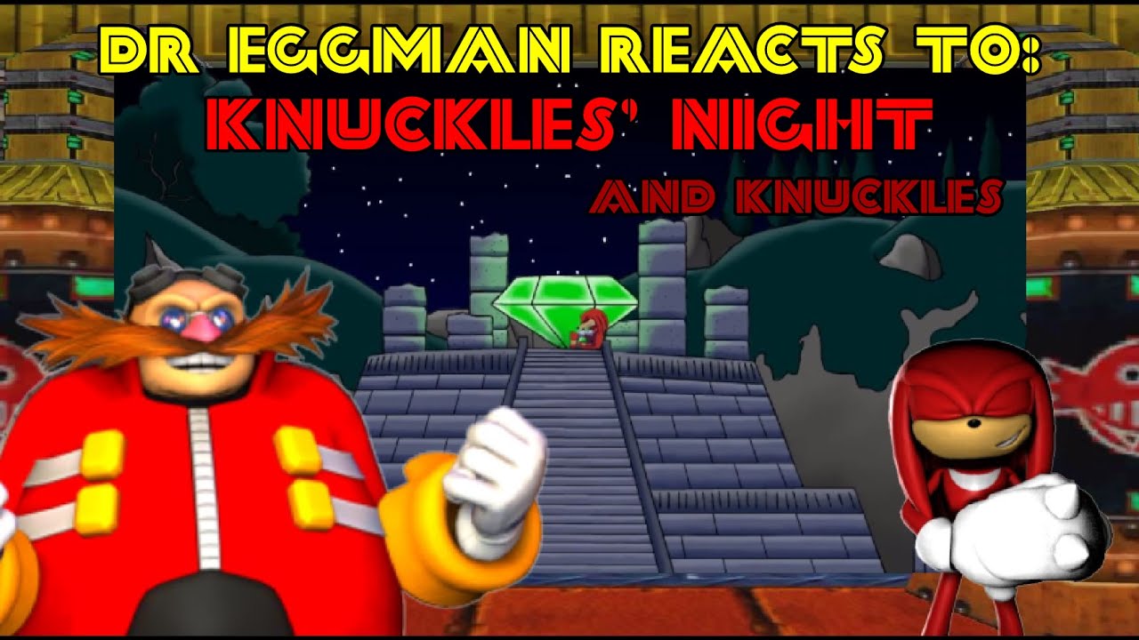Dr Eggman Reacts to: Knuckles' Night (AND KNUCKLES) - YouTube