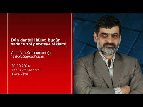 Yeni Akit - Ali İhsan Karahasanoğlu: Dün dantelli külot, bugün sadece sol gazeteye reklam!