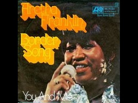 Elton John's "Border Song" - Aretha Franklin 1970 (With Lyrics!) - YouTube