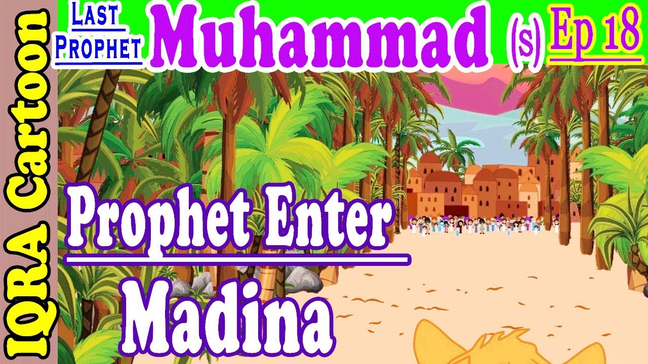 Prophet Enter Madina | Muhammad Story Ep 18 || Prophet stories for kids ...