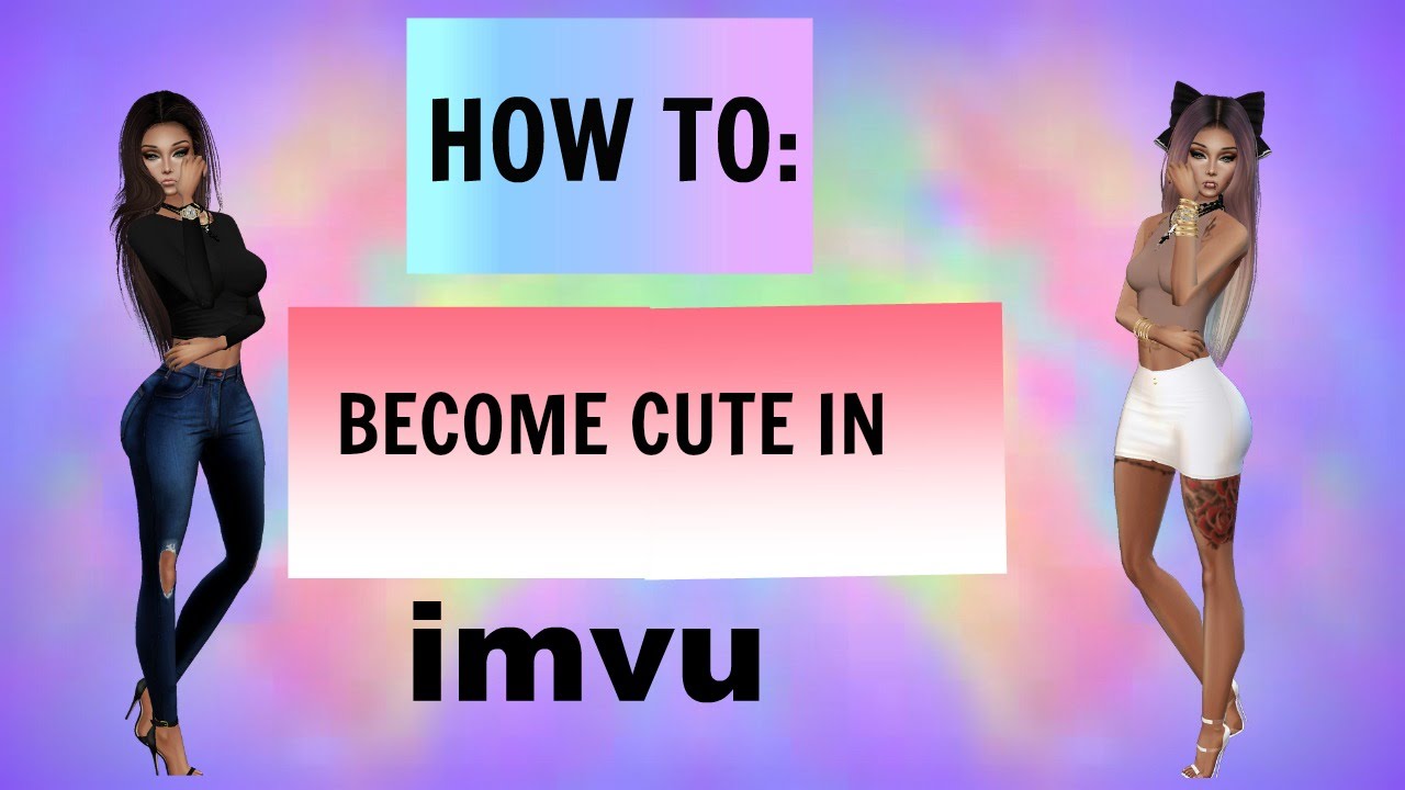 How to Become Cute For Starters |IMVU| //First Video// - YouTube