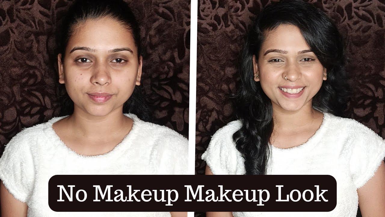 STEP BY STEP NO MAKEUP MAKEUP LOOK | WITHOUT FOUNDATION | PERFECT FOR ...