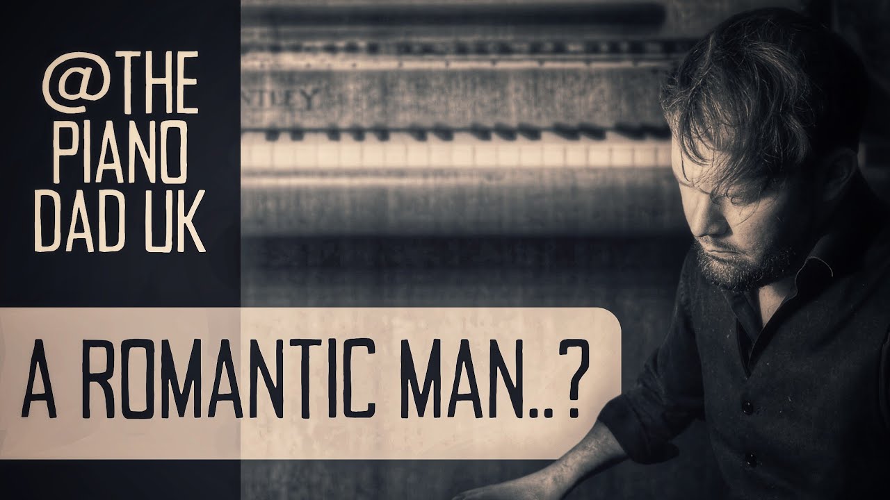 The Piano Dad UK - A Romantic Man..? (Original Song) - YouTube