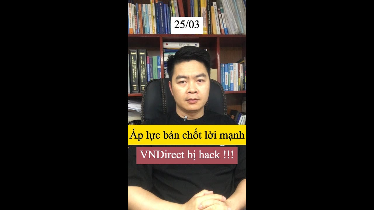 Nhật ký đầu tư 25/03: Áp lực bán chốt lời mạnh, VNDirect bị hack ...