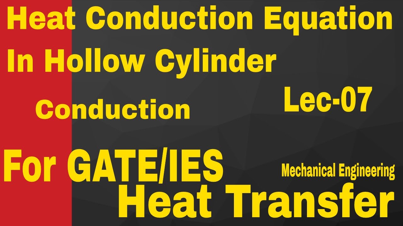 Heat Conduction Equation In Hollow Cylinder || Heat Transfer || Lec(07 ...