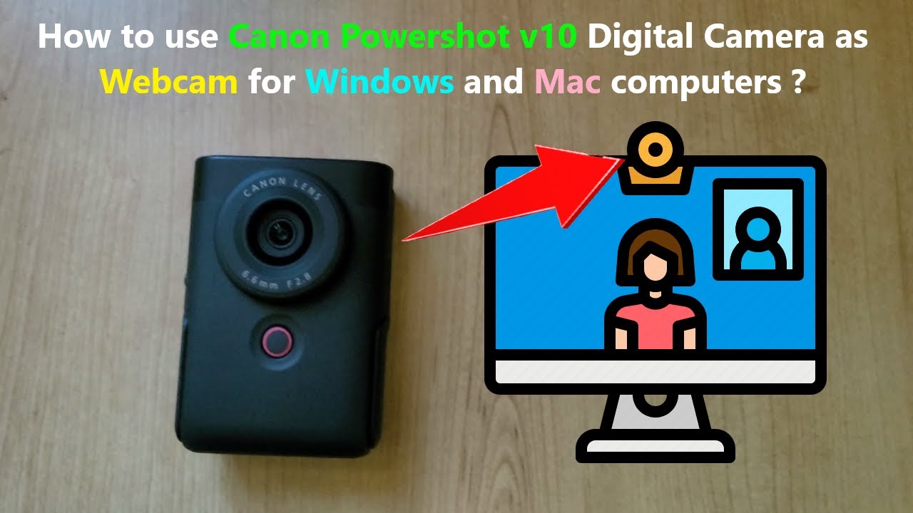 How to use Canon Powershot v10 Digital Camera as Webcam for Windows and ...