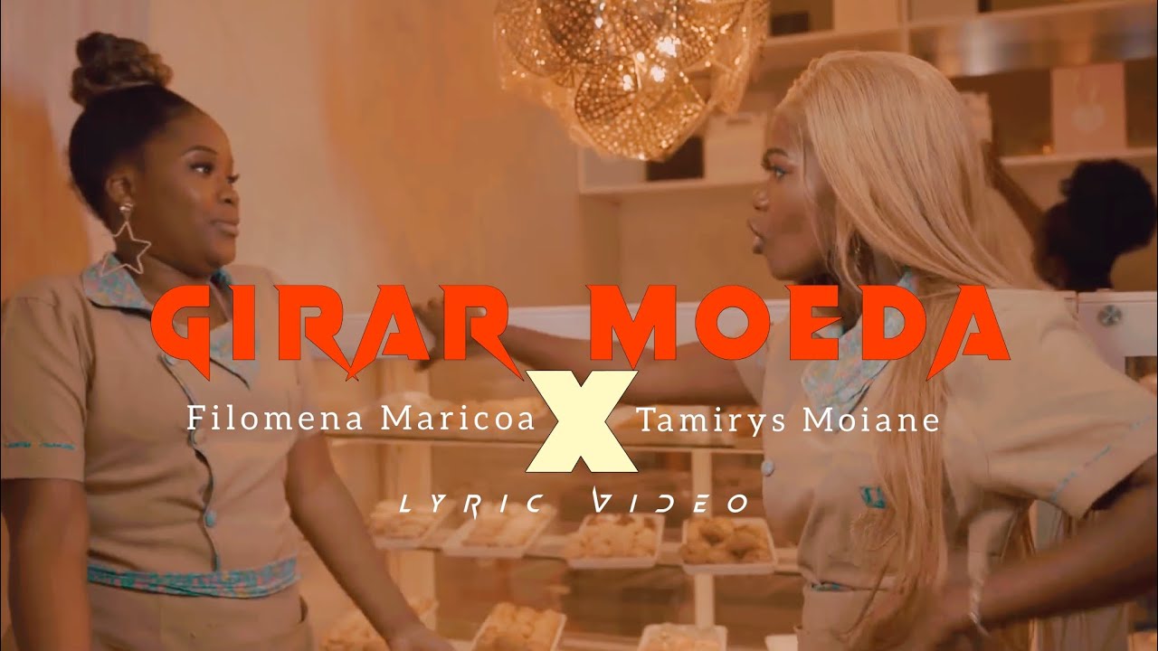 Filomena Maricoa & Tamirys Moiane - Girar Moeda (Lyric Video Oficial ...