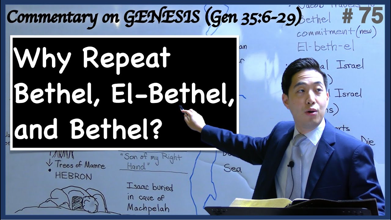 Why Repeat Bethel, El-Bethel, and Bethel? (Genesis 35:6-29) | Dr. Gene ...
