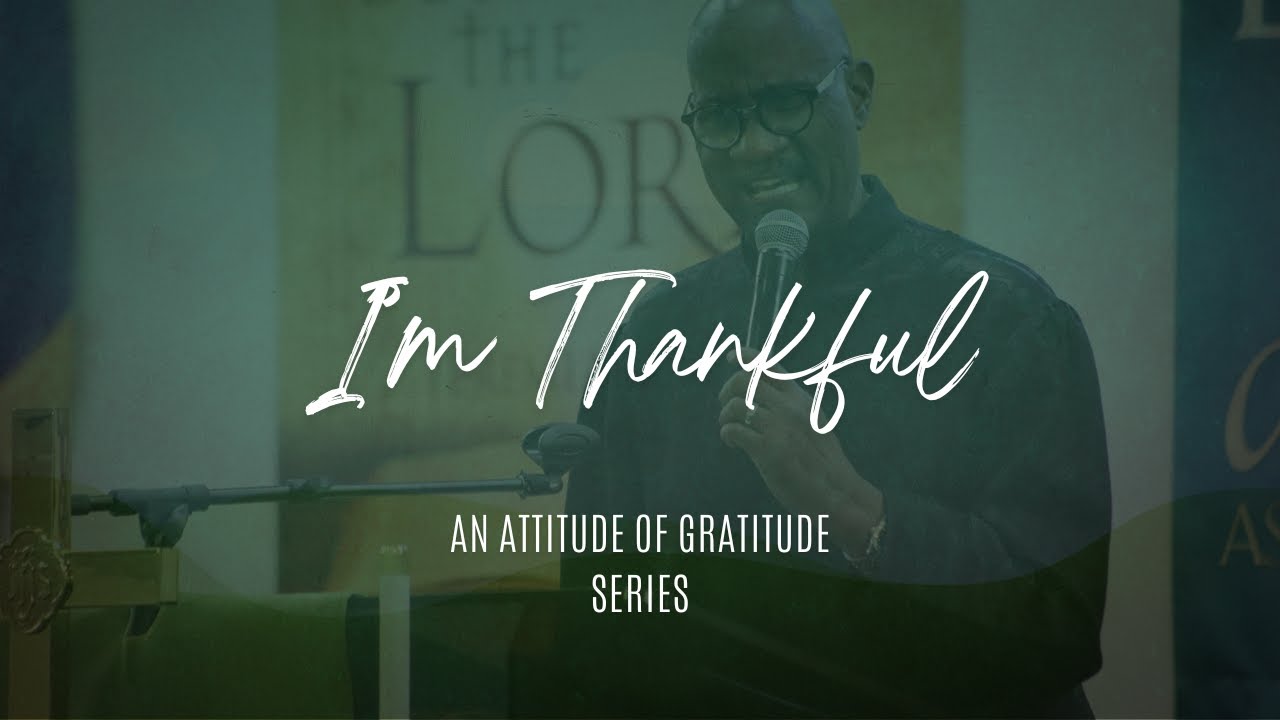 I'm Thankful | An Attitude of Gratitude Series | St. Paul AME Church ...
