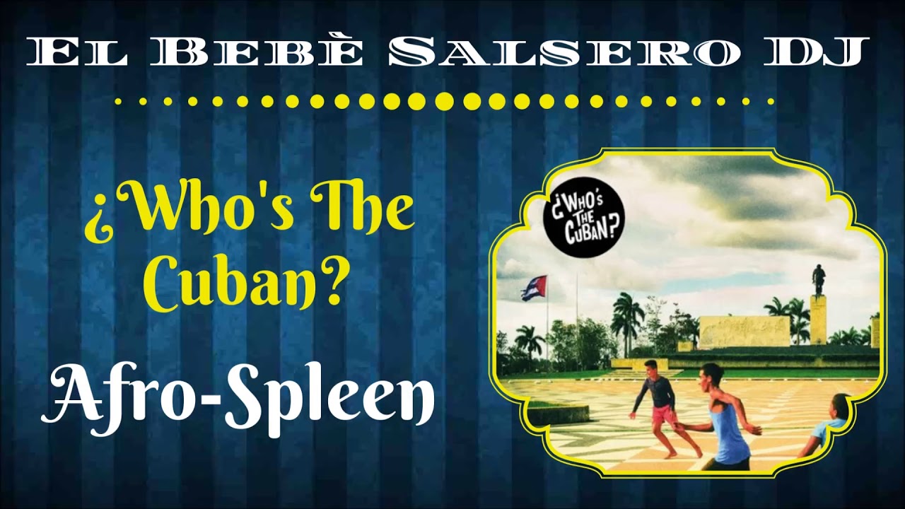 ¿Who's The Cuban? - Afro-Spleen (Cuba/France 2019) - YouTube