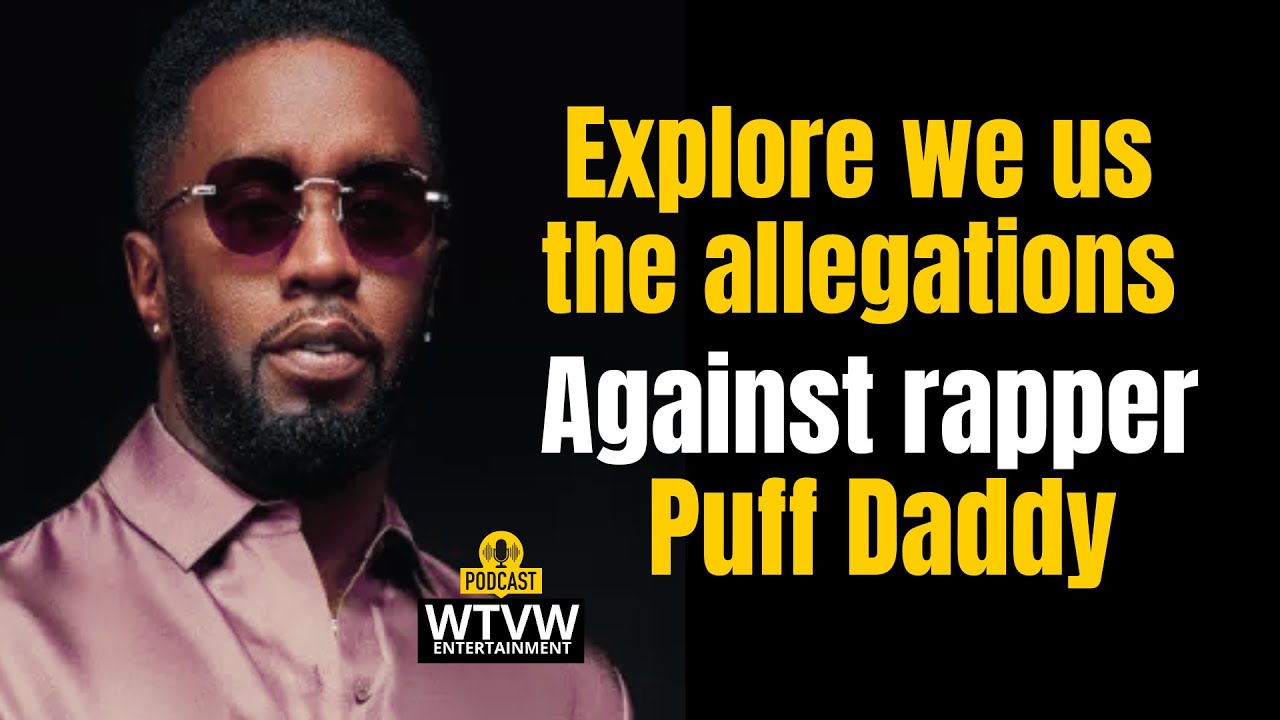 Let's explore the allegations against rapper Puff Daddy - YouTube