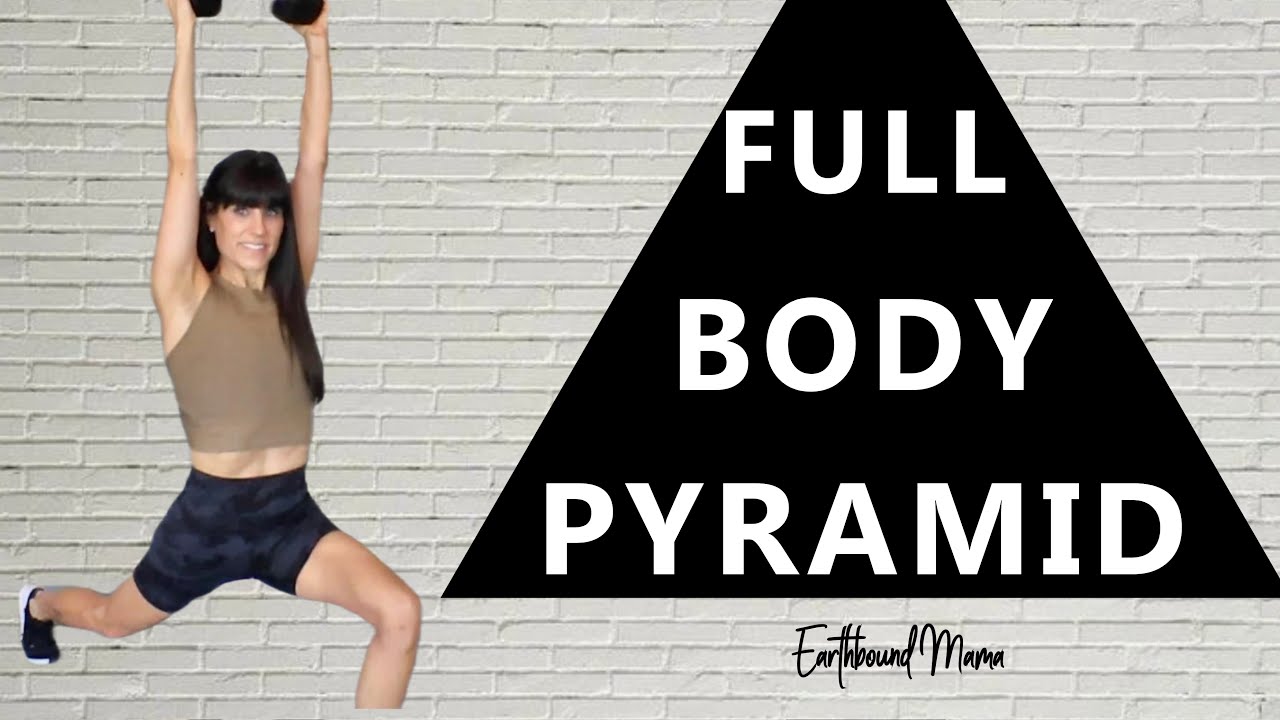 Pyramid Workout: Full Body Pyramid Workout With Weights || Earthbound ...