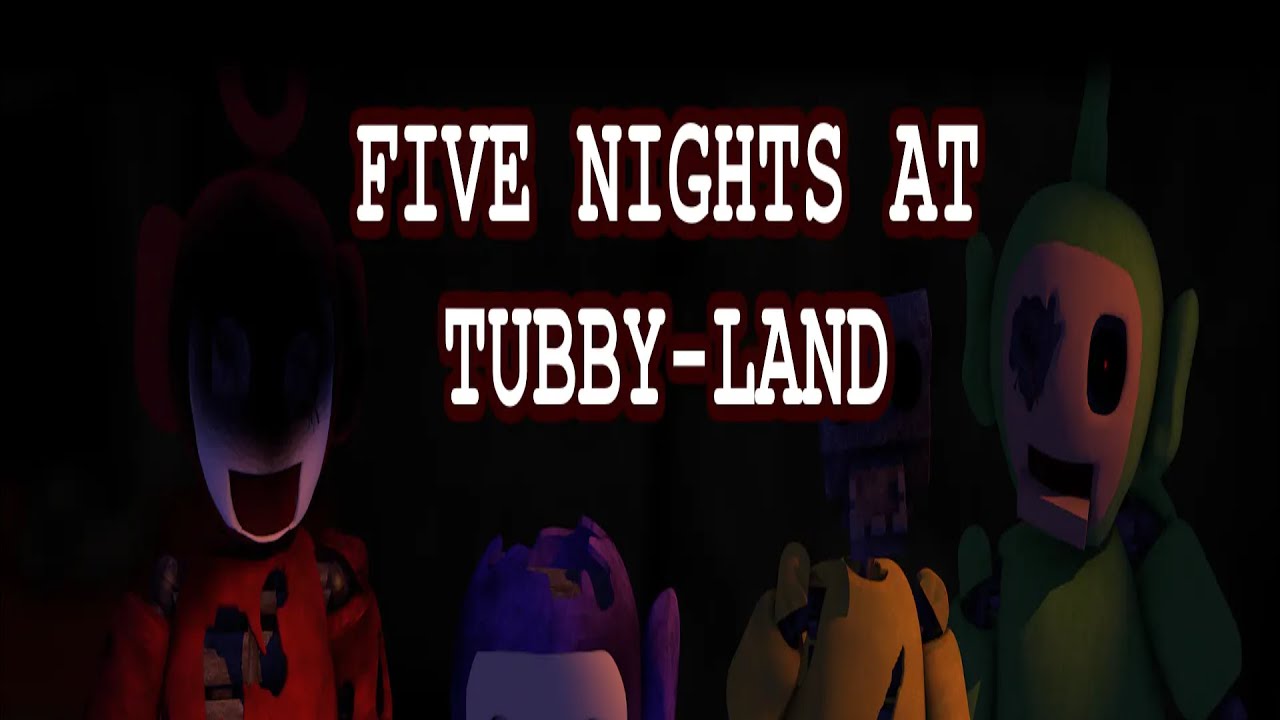 Five Nights at Tubby-Land 2.0 Full Playthrough Night 1-5 + 4/10 Mode ...