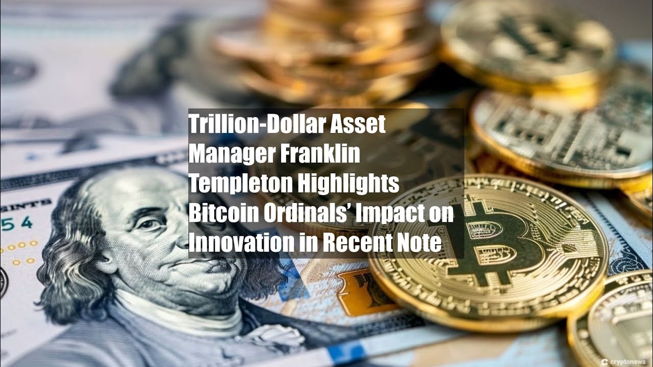 Trillion-Dollar Asset Manager Franklin Templeton Highlights Bitcoin ...