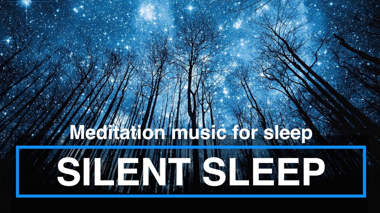 MEDITATION MUSIC - Silent Sleep - For relaxation and sleep - YouTube
