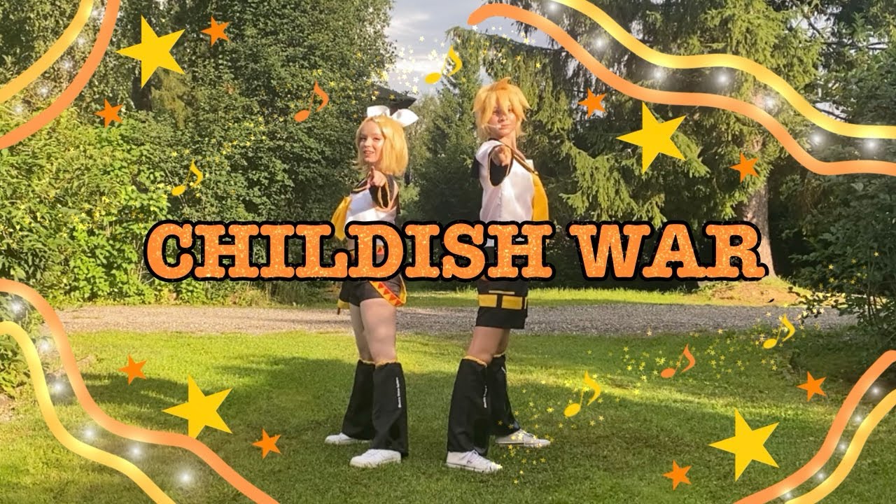 Childish War Cosplay Dance Cover Rin and Len Kagamine - YouTube