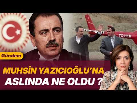 MUHSİN YAZICIOĞLU’NA ASLINDA NE OLDU ?