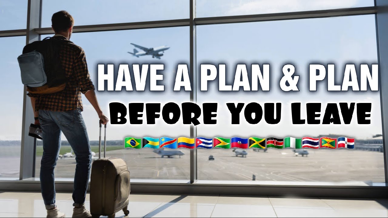 HAVE A PLAN BEFORE YOU LEAVE 🛫 🇧🇷🇨🇴🇩🇴🇭🇹🇧🇸🇯🇲🇰🇪🇲🇷🇳🇬🇺🇲🇬🇧🇩🇪 #expatlife # ...