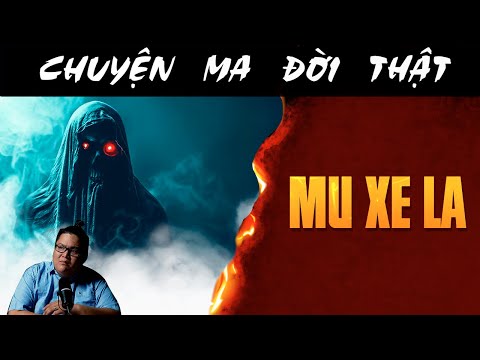 [TẬP 2562] Chuyện Ma Có Thật : MU XE LA