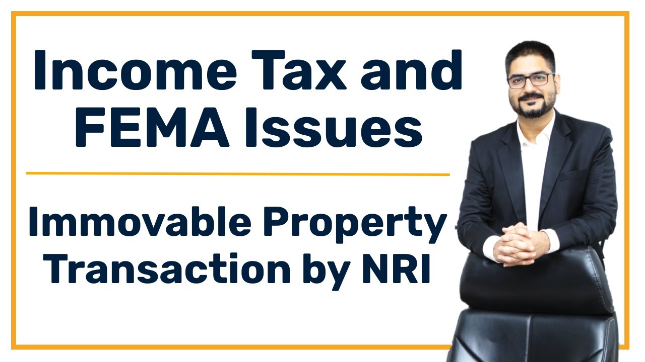 Immovable Property Transaction by NRI | Income Tax and FEMA Issues | CA ...