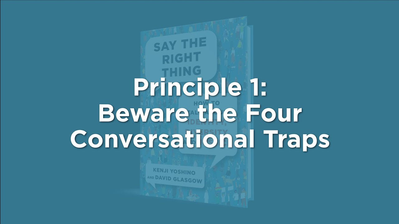 Say the Right Thing, Principle 1: Beware the Four Conversational Traps ...